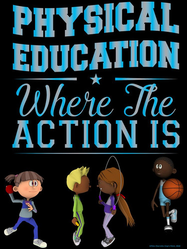 PE Advocacy Poster: Physical Education…Where the Action is ...