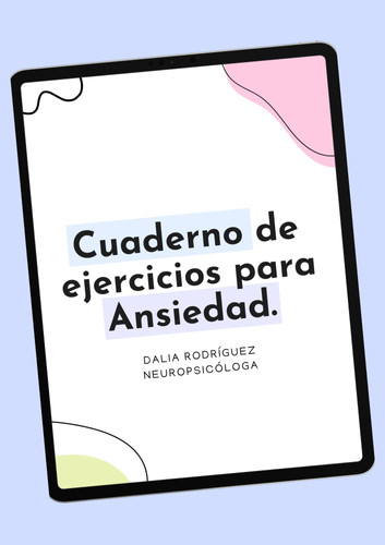 Cuaderno de ejercicios para Ansiedad. | Dalia Rodr Guez Neur