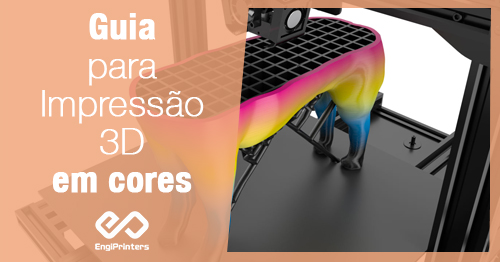 Guia Para Impressão 3D Em Cores | EngiPrinters Engenharia E Impressão 3D
