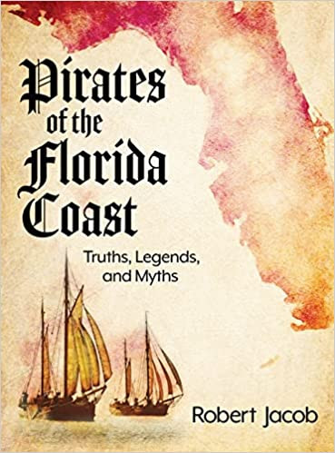 Pirates of the Florida Coast: Truths, Legends, and Myths | Beachwater Books