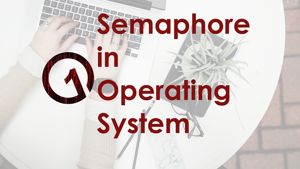Understanding Semaphore in Operating Systems: Definition, Types, and ...