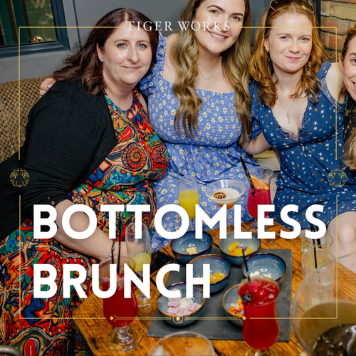 BOTTOMLESS BRUNCHES | Tiger Works Bar
