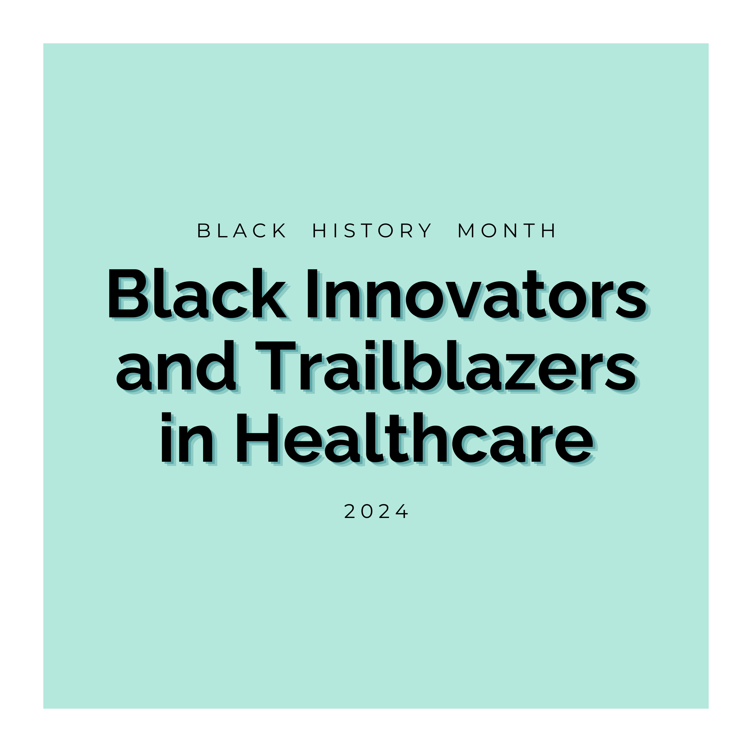 Black Innovators and Trailblazers in Healthcare
