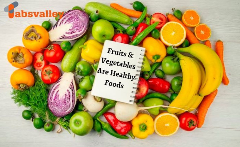 Fruits and Vegetables Are Healthy Foods