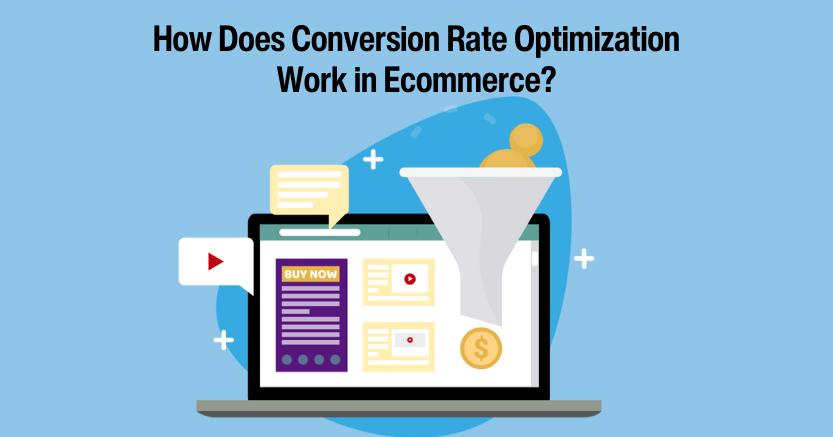 How Does Conversion Rate Optimization Work in Ecommerce?