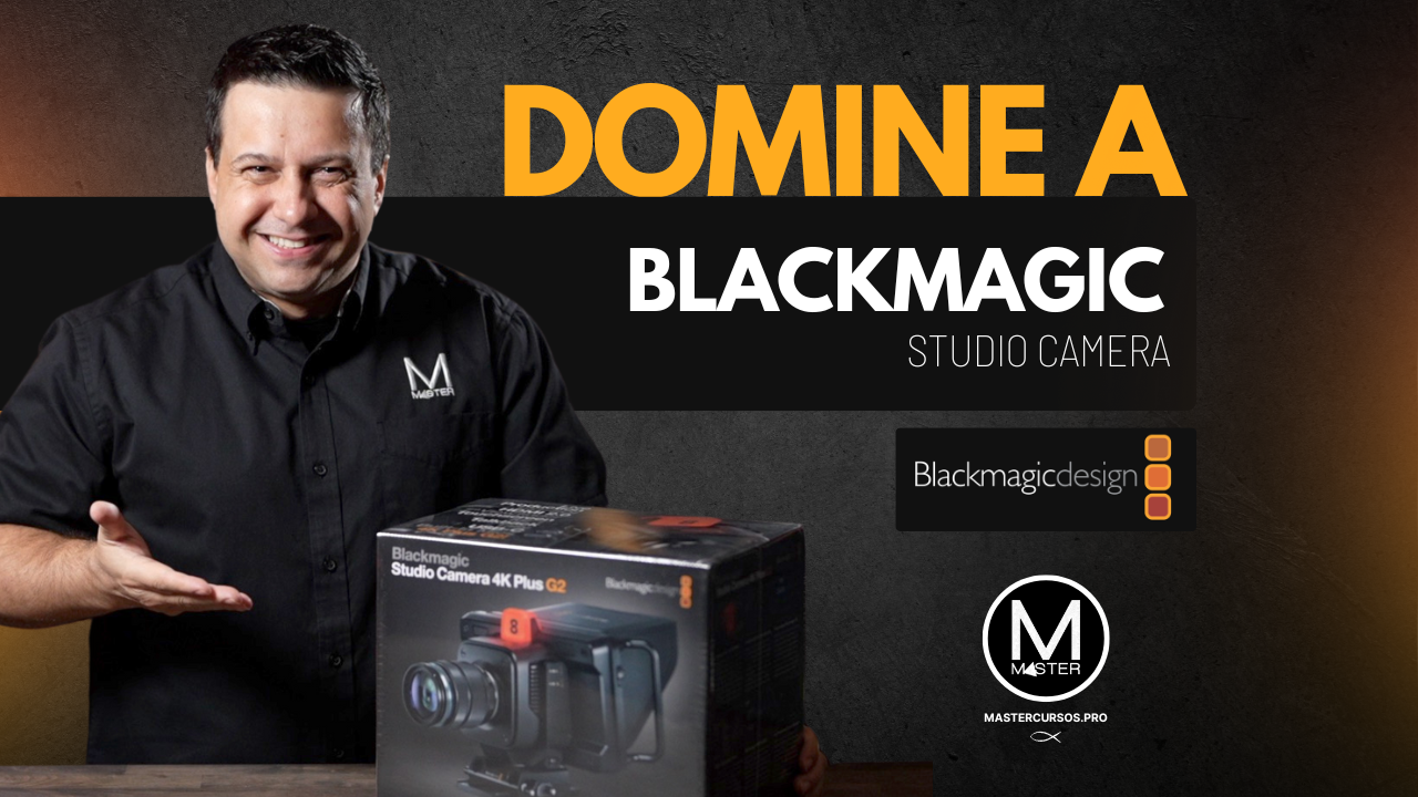 Dominando a Blackmagic Studio Camera 4K/6K | MasterCursos.PRO