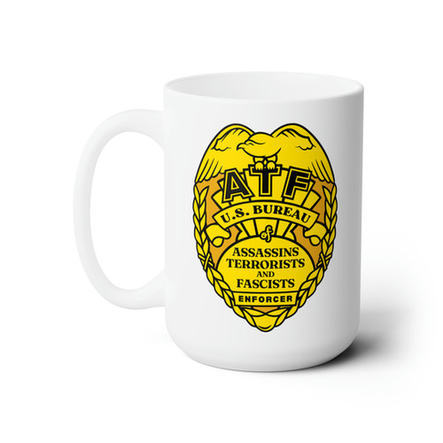 ATF! Ceramic Mug 15oz | TYMPPistolProject