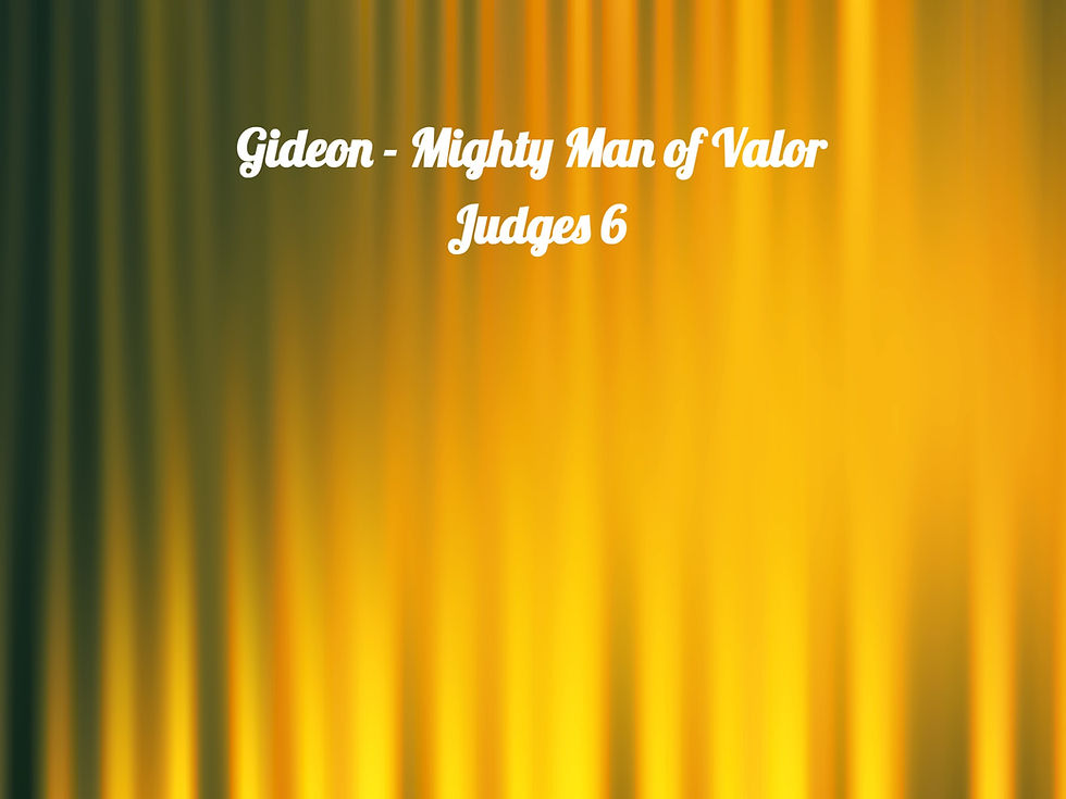 Gideon - A Mighty Man of Valor