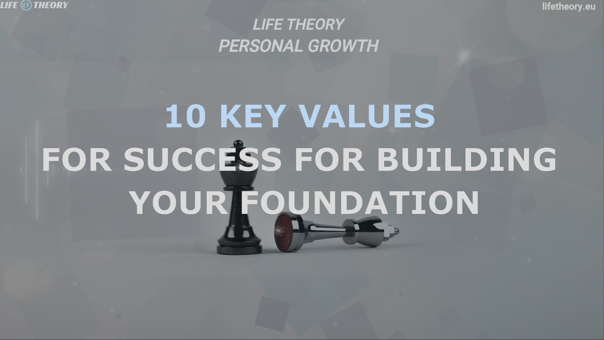 10 KEY VALUES FOR SUCCESS FOR BUILDING YOUR FOUNDATION - LIFE THEORY 46 ...