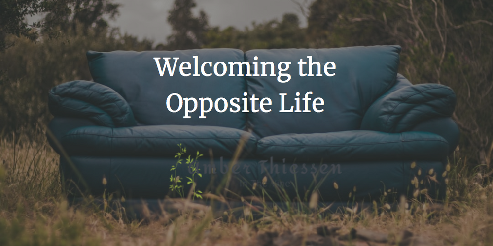 Welcoming the Opposite Life