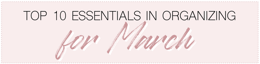 Top Essentials in Organizing for March