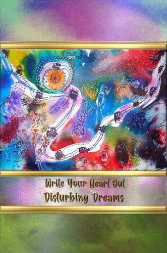 Write Your Heart Out - Disturbing Dreams | Bobbinolive