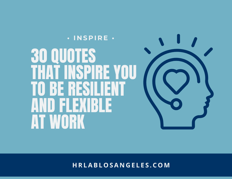 30 Quotes That Inspire You To Be Resilient And Flexible At Work