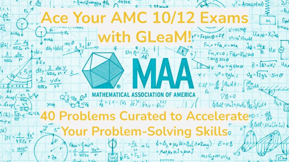 The 40 Most Important AMC Problems: Boost Your AMC Score with GLeaM!