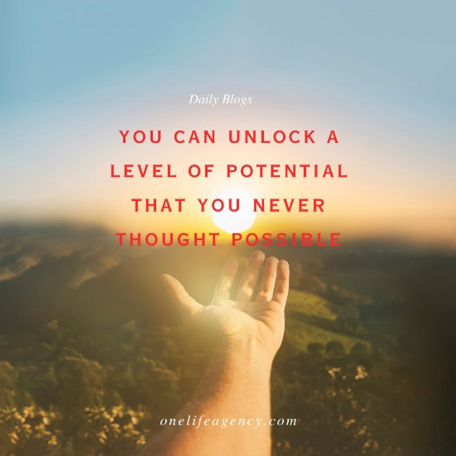 You can unlock a level of potential that you never thought possible