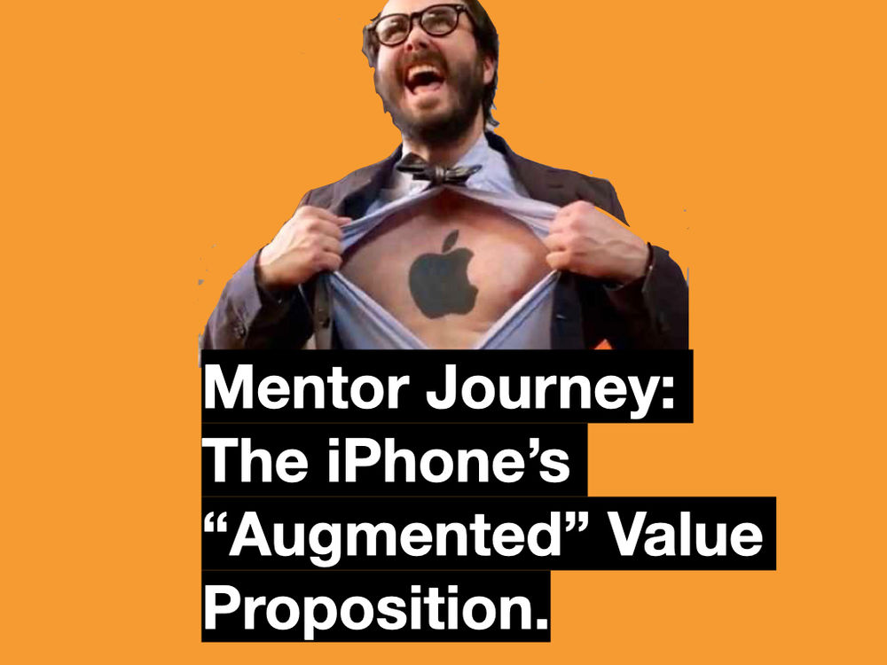 The iPhone’s “AUGMENTED” Value Proposition.