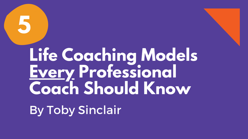 5 Life Coaching Models Every Professional Coach Should Know