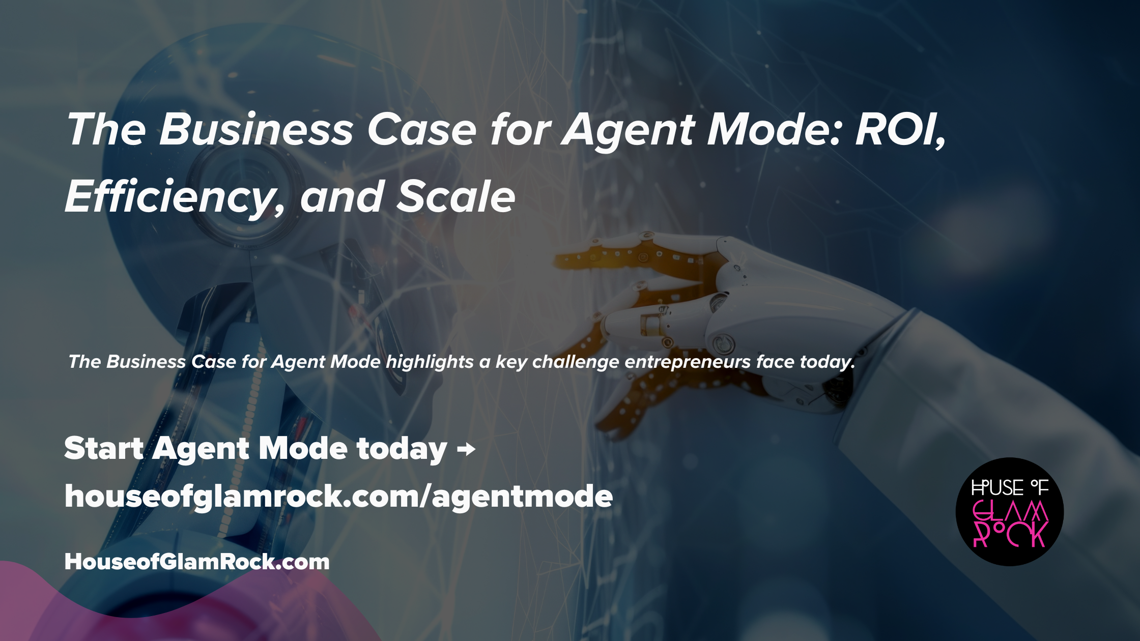 the-business-case-for-agent-mode-roi-efficiency-and-scale | House of ...
