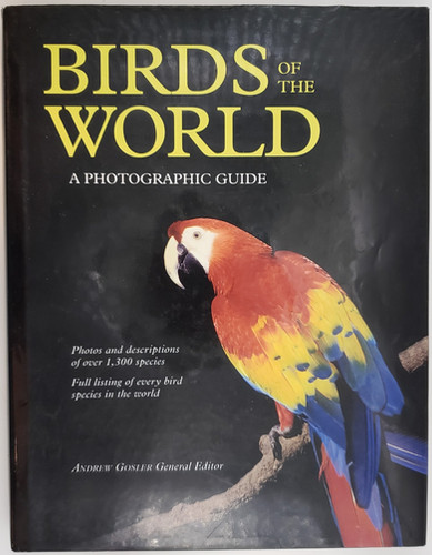 BIRDS OF THE WORLD, A Photographic Guide by Andrew Gosler, General ...