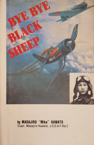 BYE BYE BLACK SHEEP by Masajiro "Mike" Kawato (Japanese Zero Ace) | website
