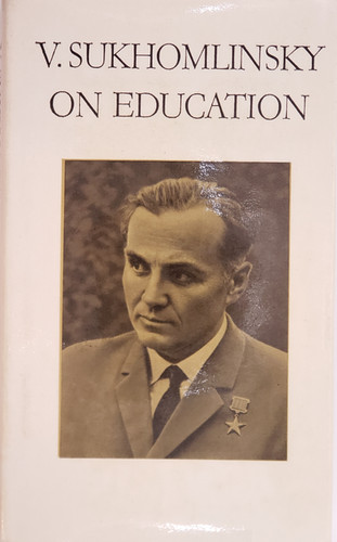 V. SUKHOMLINSKY ON EDUCATION | website