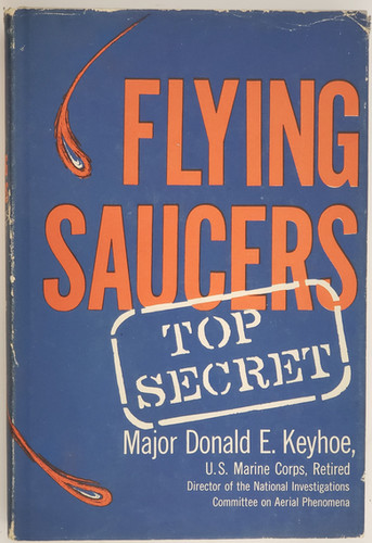 FLYING SAUCERS: TOP SECRET by Major Donald E. Keyhoe, U.S. Marine Corps ...