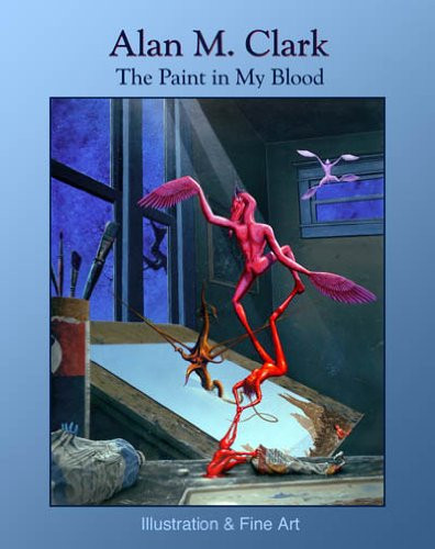THE PAINT IN MY BLOOD, Illustration and Fine Art by Alan M. Clark | website