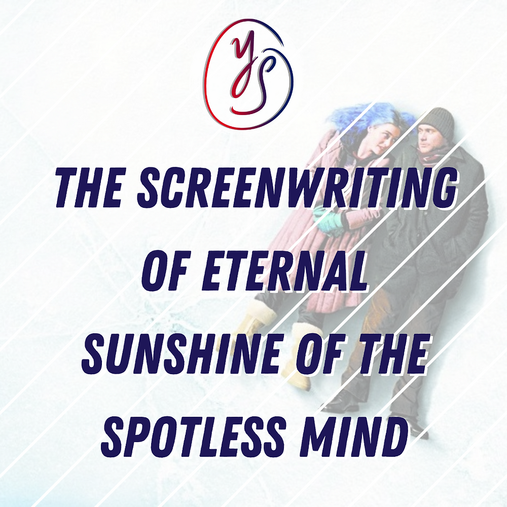 The Screenwriting of Eternal Sunshine of the Spotless Mind