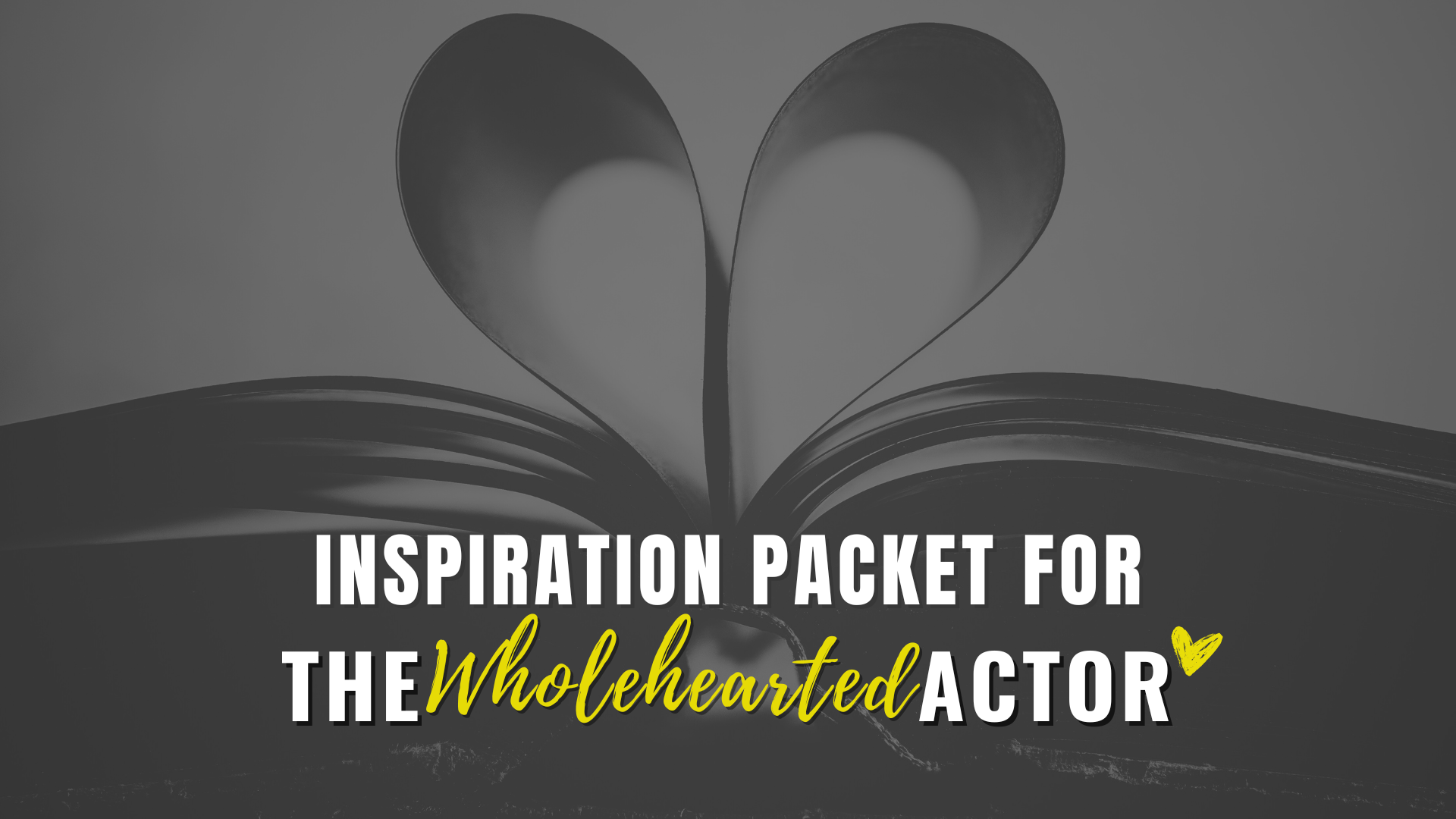 INSPIRATION PACKET | The Wholehearted Actor | Acting Taping | Actor ...