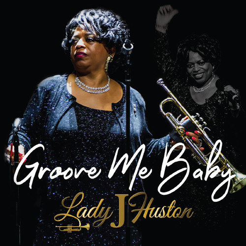 Groove Me Baby (Single) | LADY J HUSTON