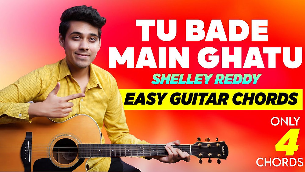 Tu Bade, Main Ghatu- Shelley Reddy | Easy Guitar Chords and Strumming ...