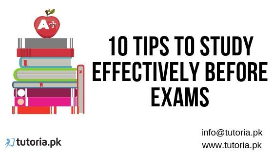 10 Tips To Study Effectively Before Exams