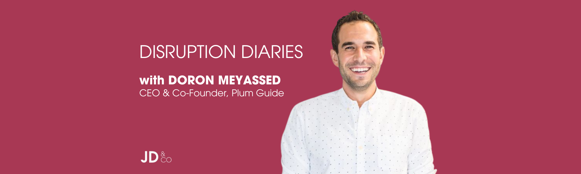 with Doron Meyassed, CEO & Co-Founder, Plum Guide | JD&Co