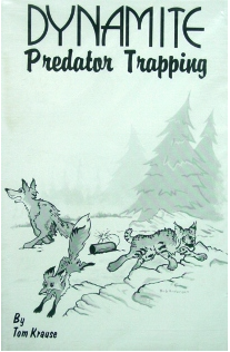 Dynamite Predator Trapping by Tom Krause (book) | Cumberland Trappers