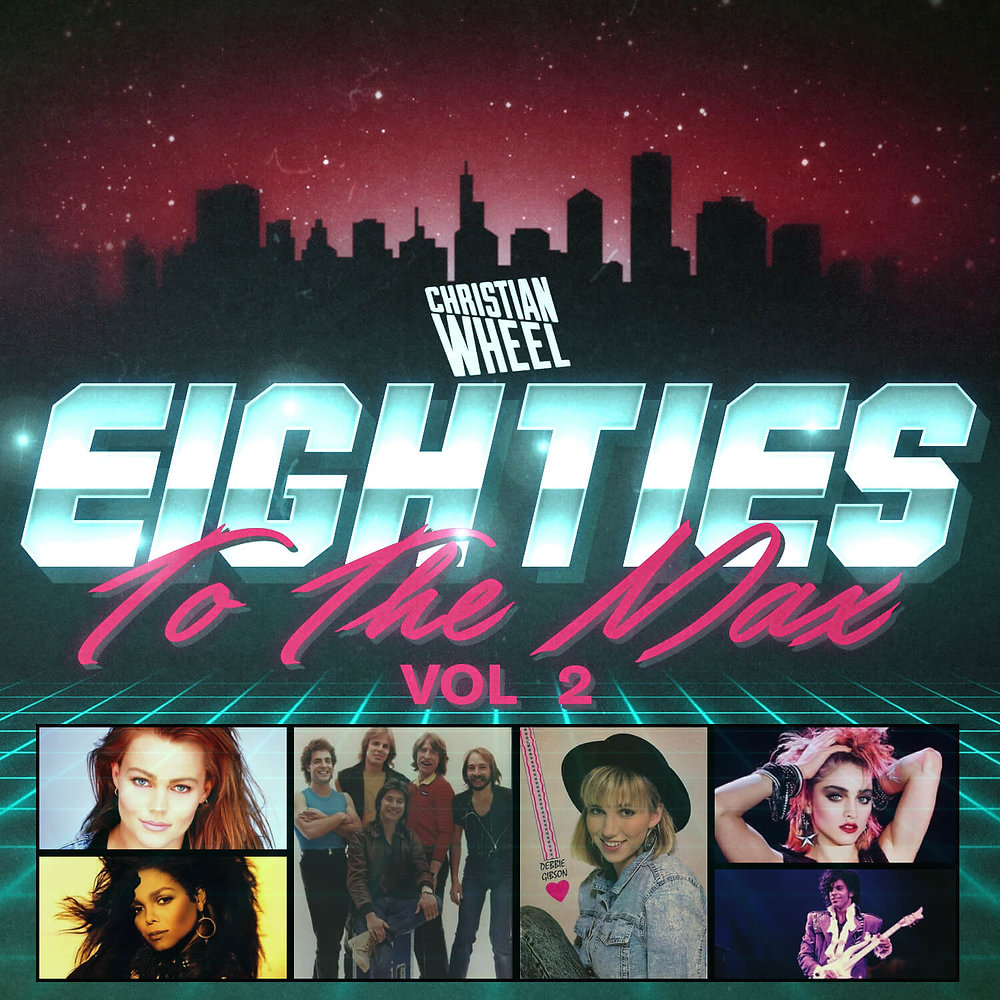 80's To The Max Vol. 2 | CHRISTIAN WHEEL