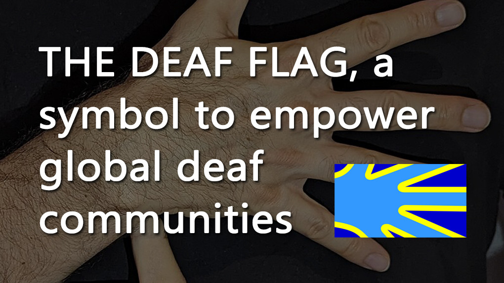 The Deaf Flag, a symbol to empower global deaf communities
