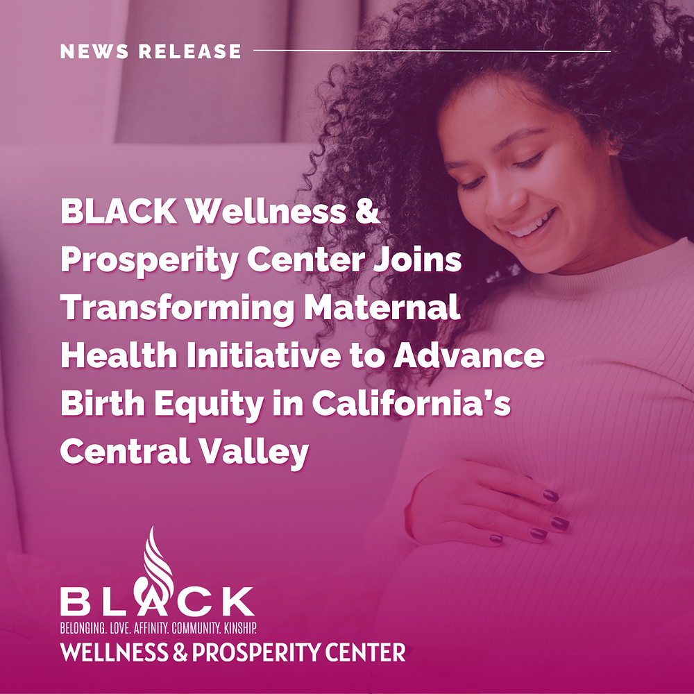 BLACK WELLNESS & PROSPERITY CENTER JOINS TRANSFORMING MATERNAL HEALTH ...