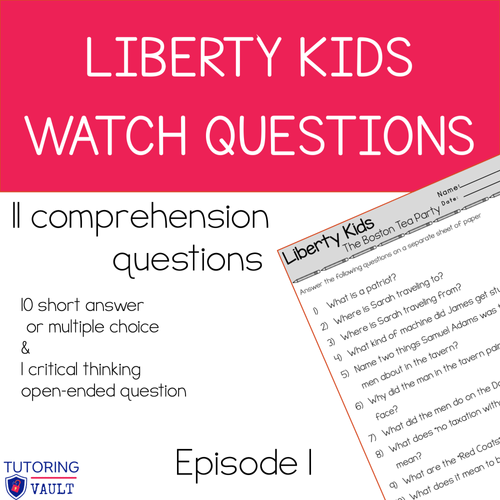 Liberty Kids Episode 1 Comprehension Questions | The Boston Tea Party ...