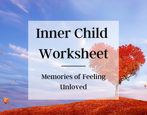 Inner Child Healing Worksheet-Memories of Feeling Unloved-PDF | Inner ...
