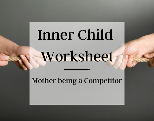 Inner Child Healing Worksheet-Mother Being a Competitor Worksheet-PDF ...