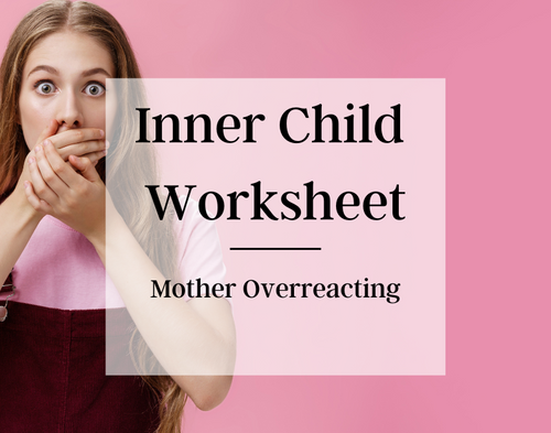 Inner Child Healing Worksheet-Mother Overreacting Worksheet-PDF | Inner ...