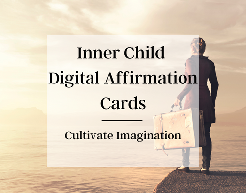 Inner Child Healing Digital Affirmation Cards-Cultivate Imagination ...