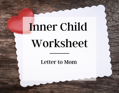 Inner Child Healing Worksheet-Letter to Mom-PDF | Inner Child Worksheets