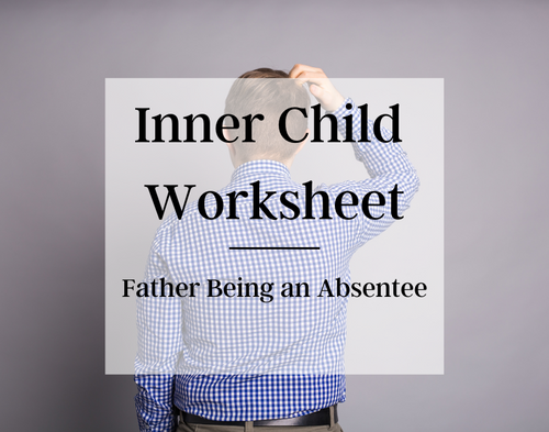 Inner Child Healing Worksheet-Absentee Father Worksheet-PD | Inner ...