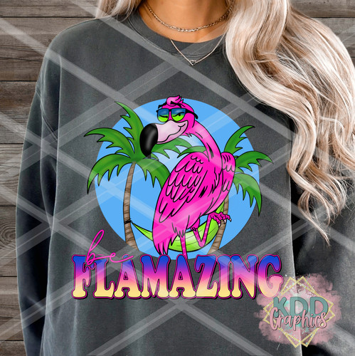 Be Flamazing Bright Flamingo - 300dpi PNG DTF File | Kdd Graphics By Tab