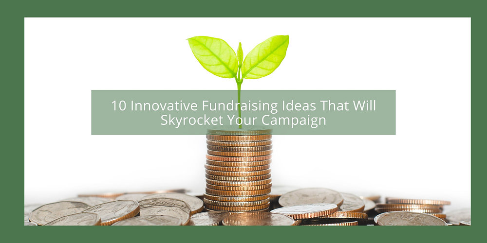 10 Innovative Fundraising Ideas to Boost Your Campaign