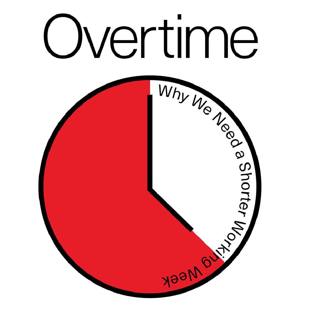 Overtime: Why We Need A Shorter Working Week