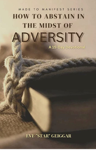 How to Abstain in the Midst of Adversity Devotional | Made To Manifest LLC