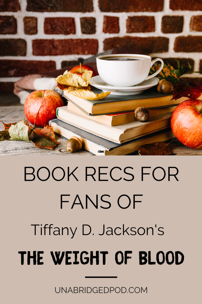 Book Recs for Fans of Tiffany D. Jackson's THE WEIGHT OF BLOOD