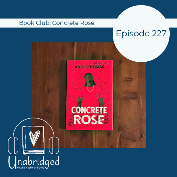 227: Angie Thomas's CONCRETE ROSE - April 2022 Book Club